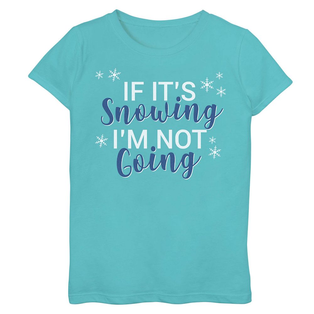 Girls 7-16 "If It's Snowing I'm Not Going" Graphic Tee