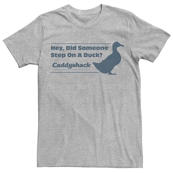 Men's Caddyshack "Hey, Did Someone Step On A Duck?" Quote Tee