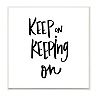 Stupell Home Decor Keep on Keeping On Quote Motivational Text Wall Art