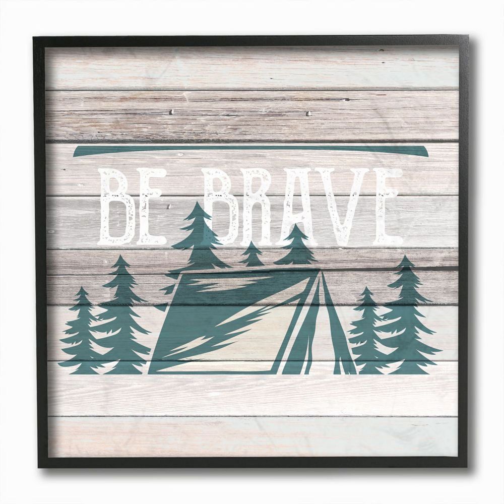 Stupell Home Decor Be Brave Motivational Phrase Rustic Forest Camping ...