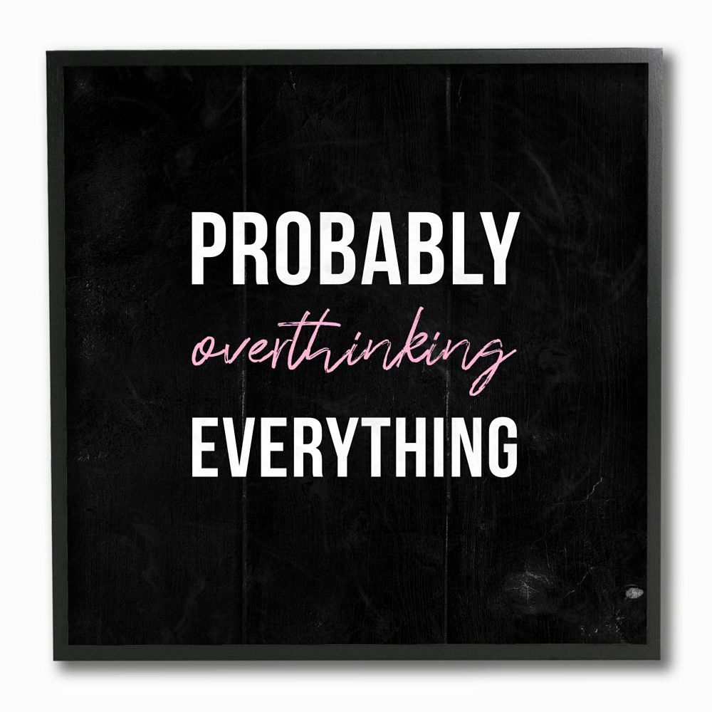 Stupell Home Decor Probably Over Thinking Everything Framed Wall Art