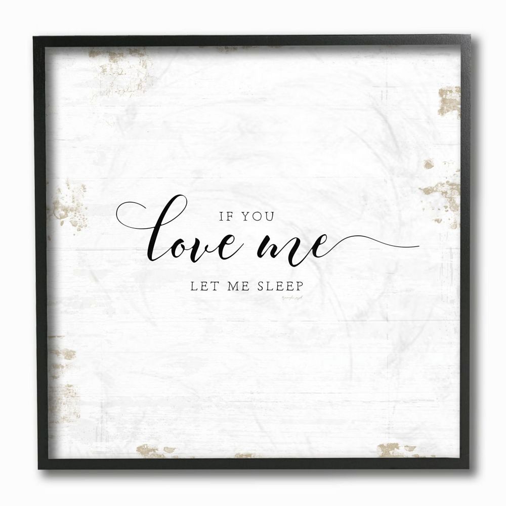 Stupell Home Decor If You Love Me Let Me Sleep Quote Wall Art