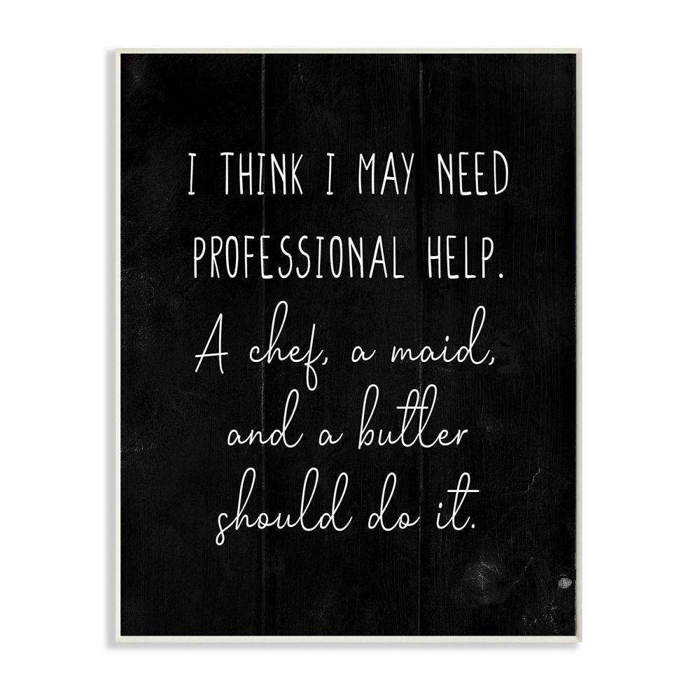 Stupell Home Decor I May Need Help Plaque Wall Art