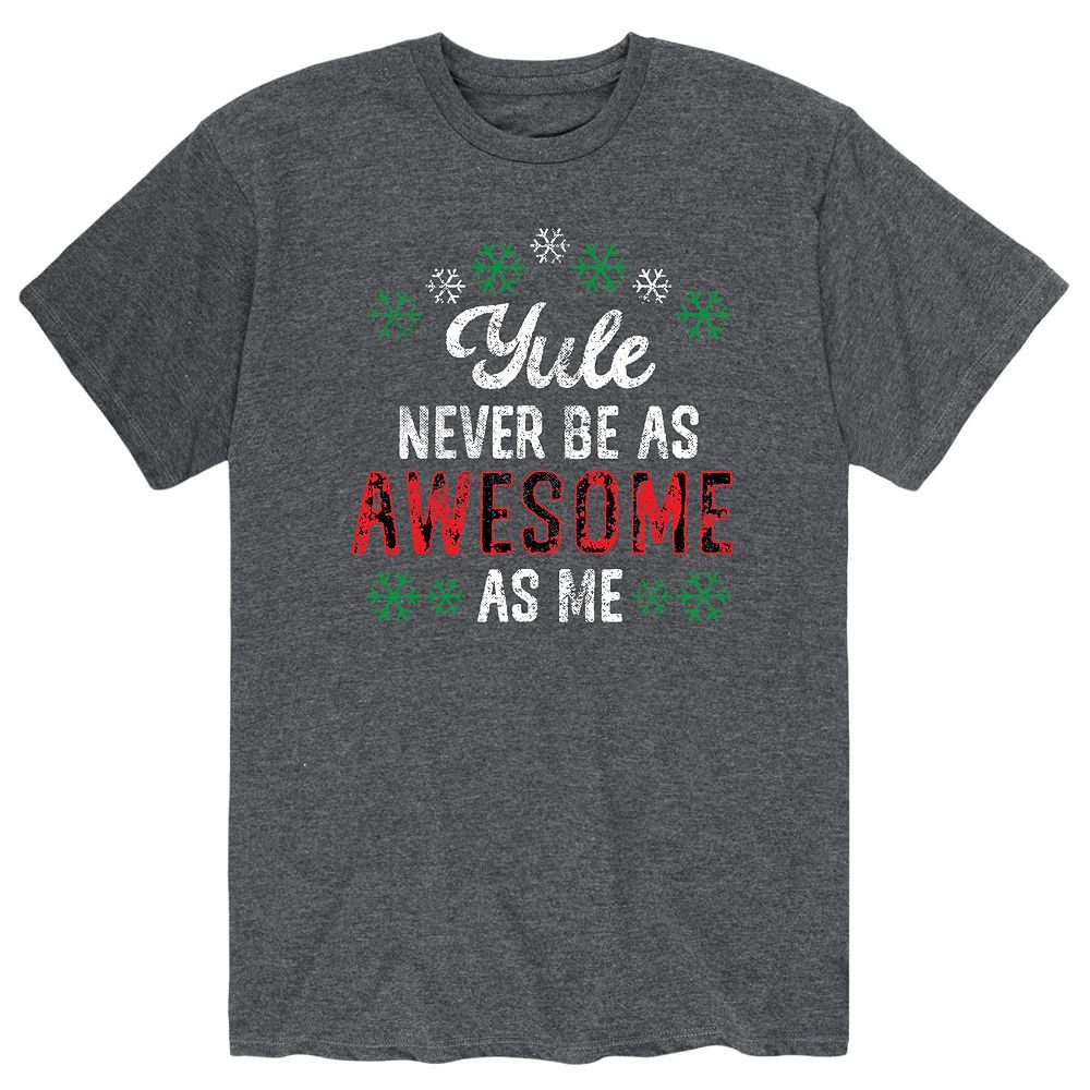 Men's Yule Never Be As Awesome Tee