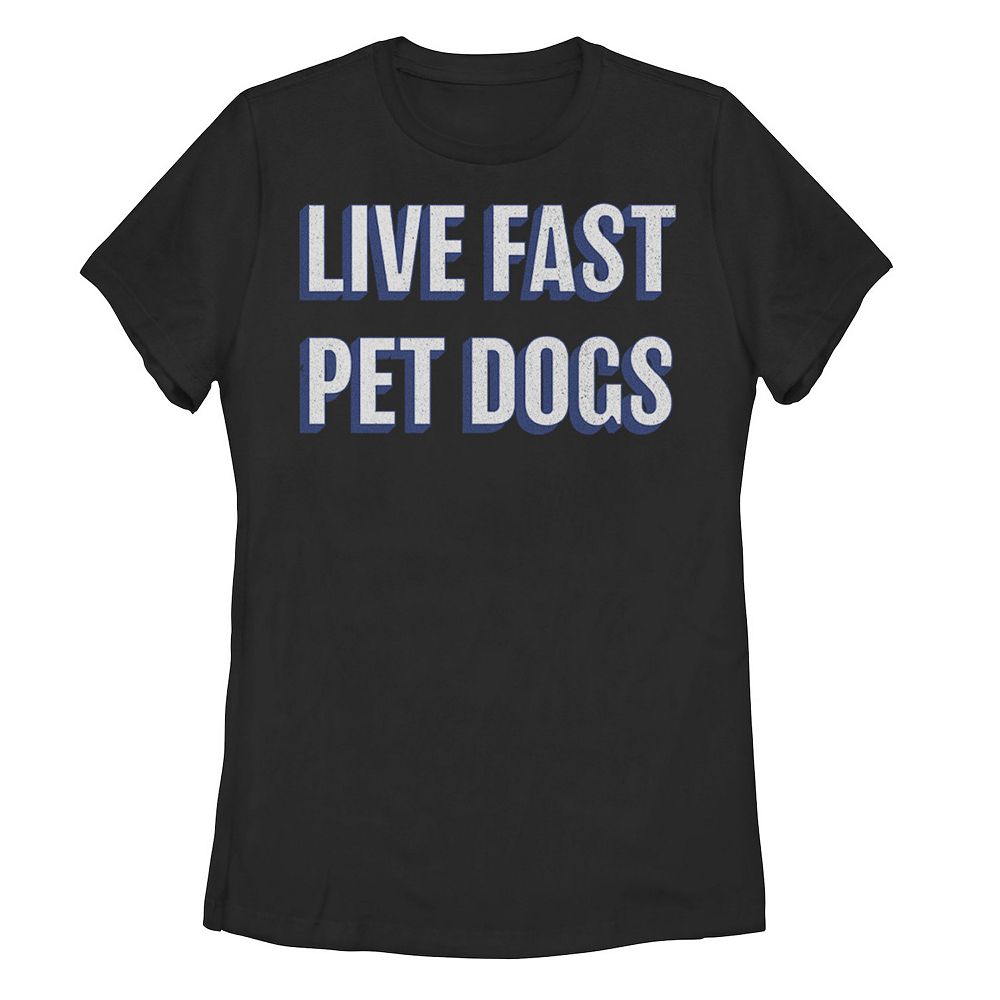 Juniors' "Live Fast Pet Dogs" Text Tee