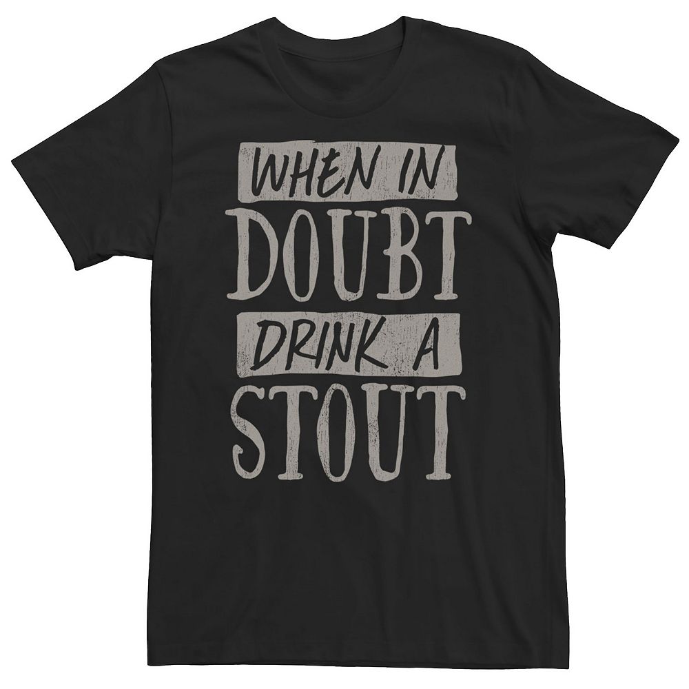 Big & Tall When In Doubt Drink A Stout Tee