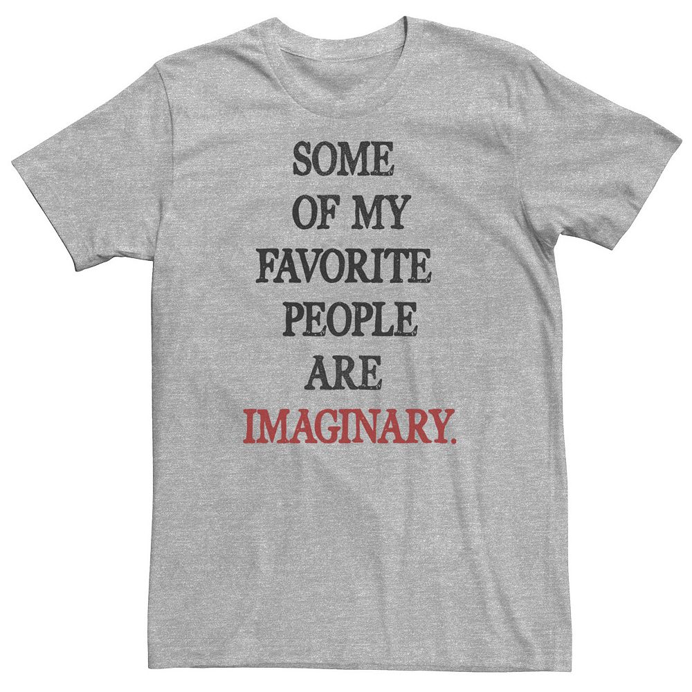 Big & Tall Some Of My Favorite People Are Imaginary Tee
