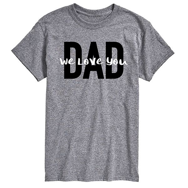 Men's Dad We Love You Tee