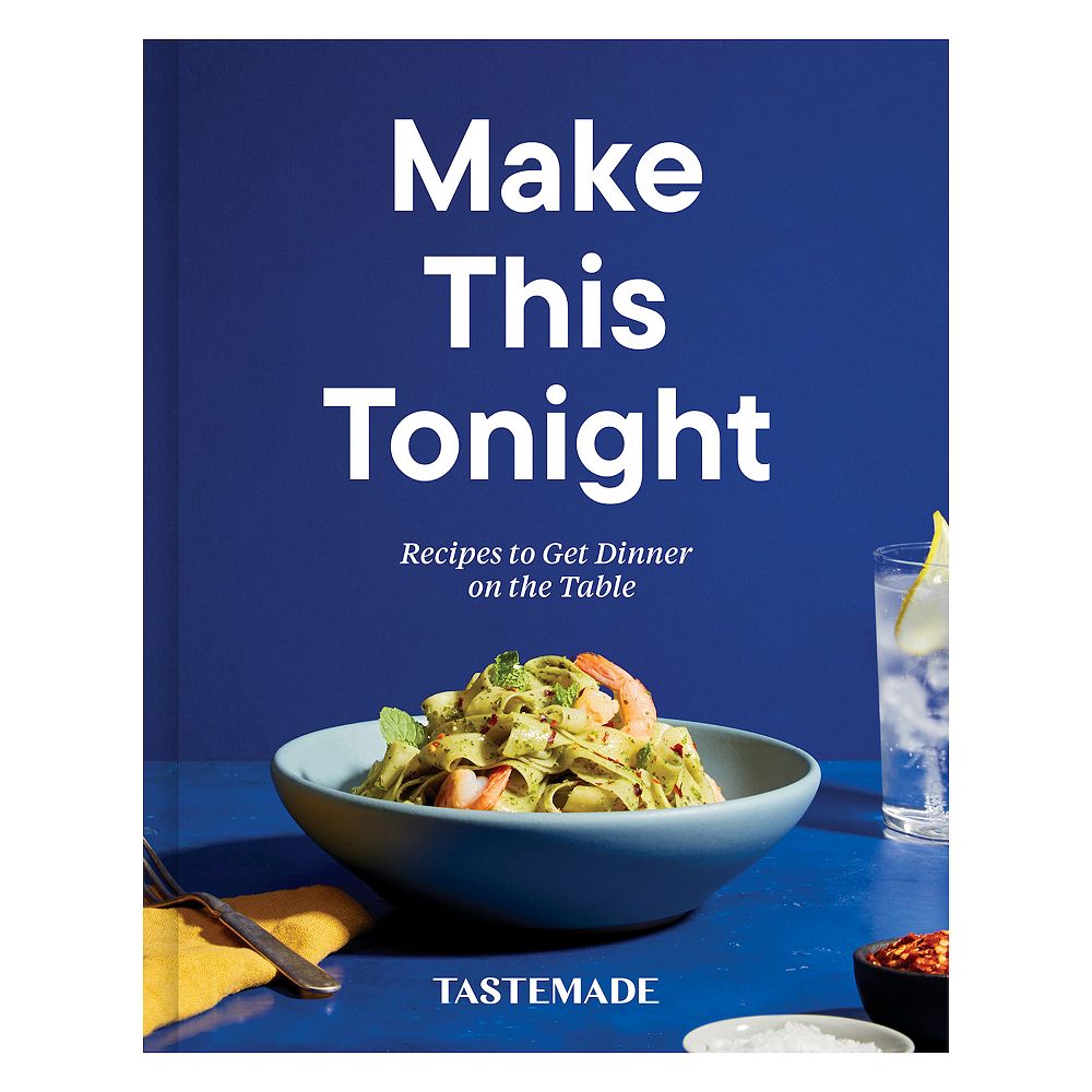 Make This Tonight: Recipes to Get Dinner on the Table Cookbook by Tastemade