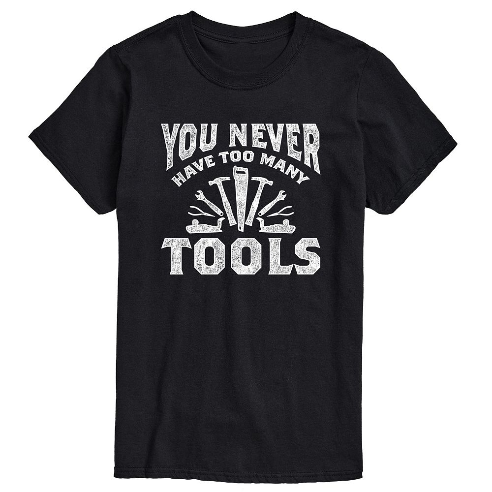 Big & Tall You Never Have Too Many Tools Graphic Tee