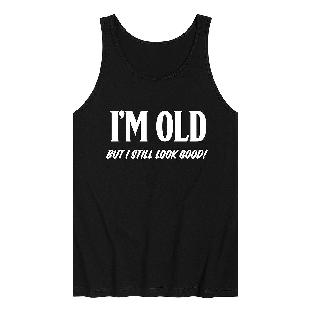 Men's I'm Old But I Still Look Good Graphic Tank Top