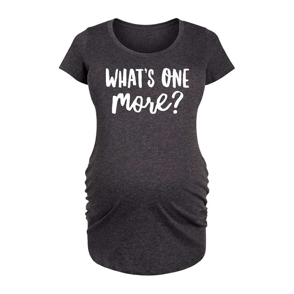Maternity Whats One More Graphic Tee