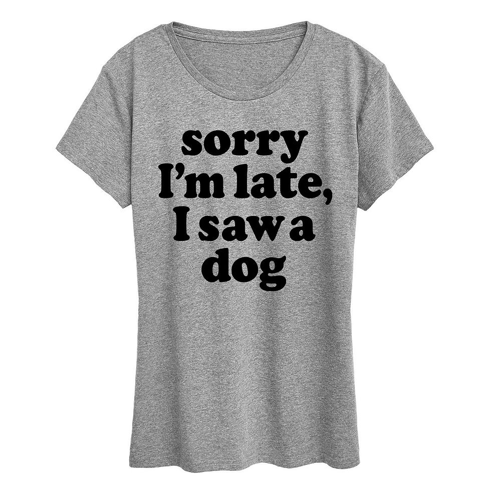 Women's Sorry I'm Late Saw Dog Graphic Tee