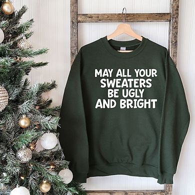 Sweaters Be Ugly and Bright Sweatshirt