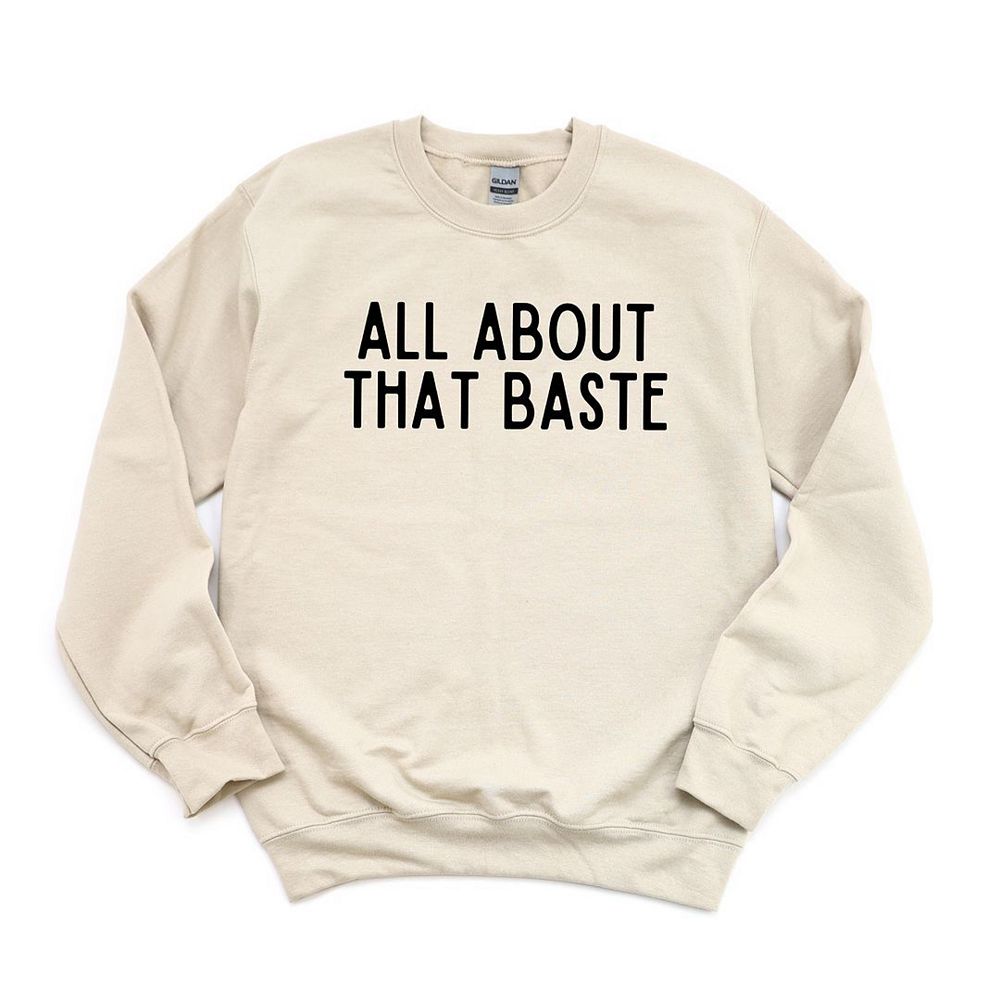 All About That Baste Sweatshirt