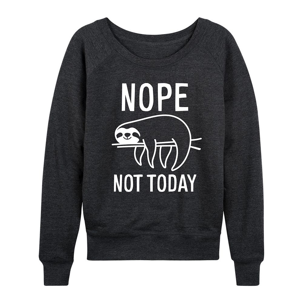 Women's Nope Not Today Sloth French Terry Long Sleeve Tee