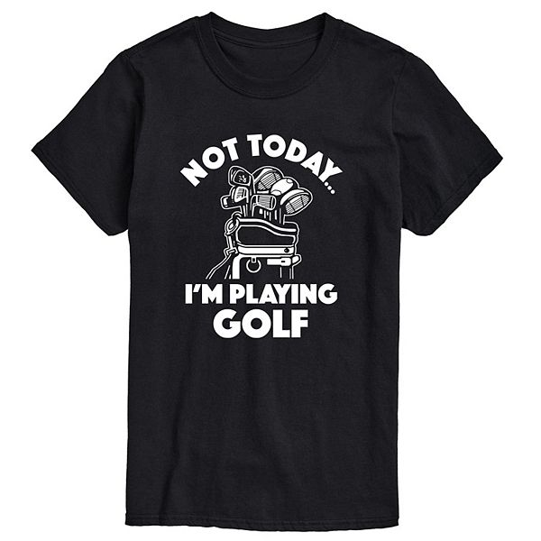 Men's Not Today Im Playing Golf Graphic Tee