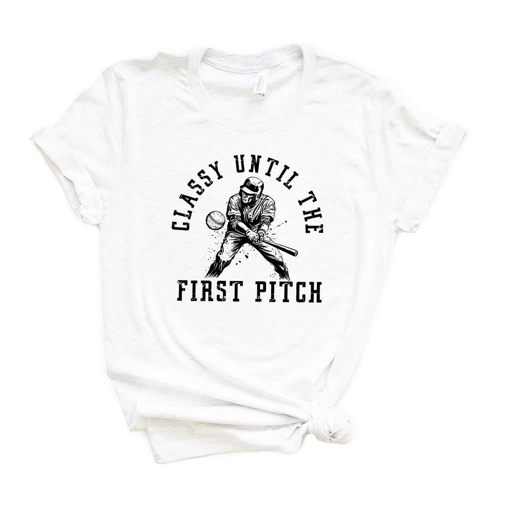 Classy Until First Pitch Short Sleeve Graphic Tee