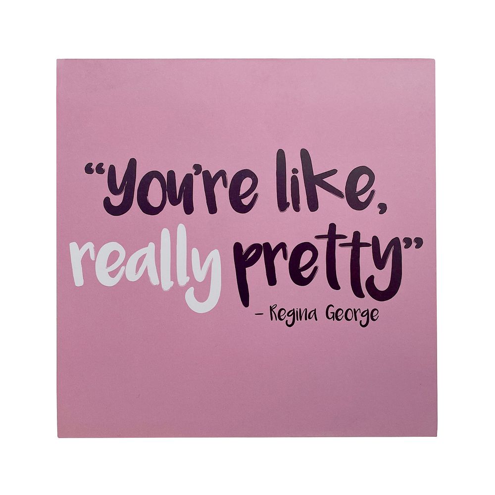 Mean Girls Regina George "You're Like Really Pretty" Quote Box Sign