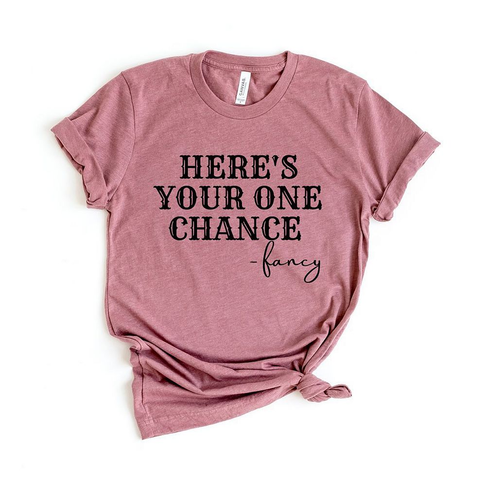 Here's Your One Chance Short Sleeve Graphic Tee
