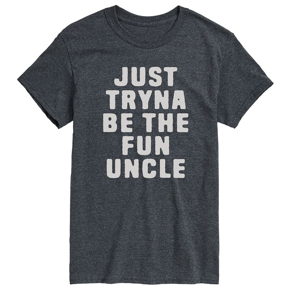 Men's Just Tryna Be The Fun Uncle Graphic Tee