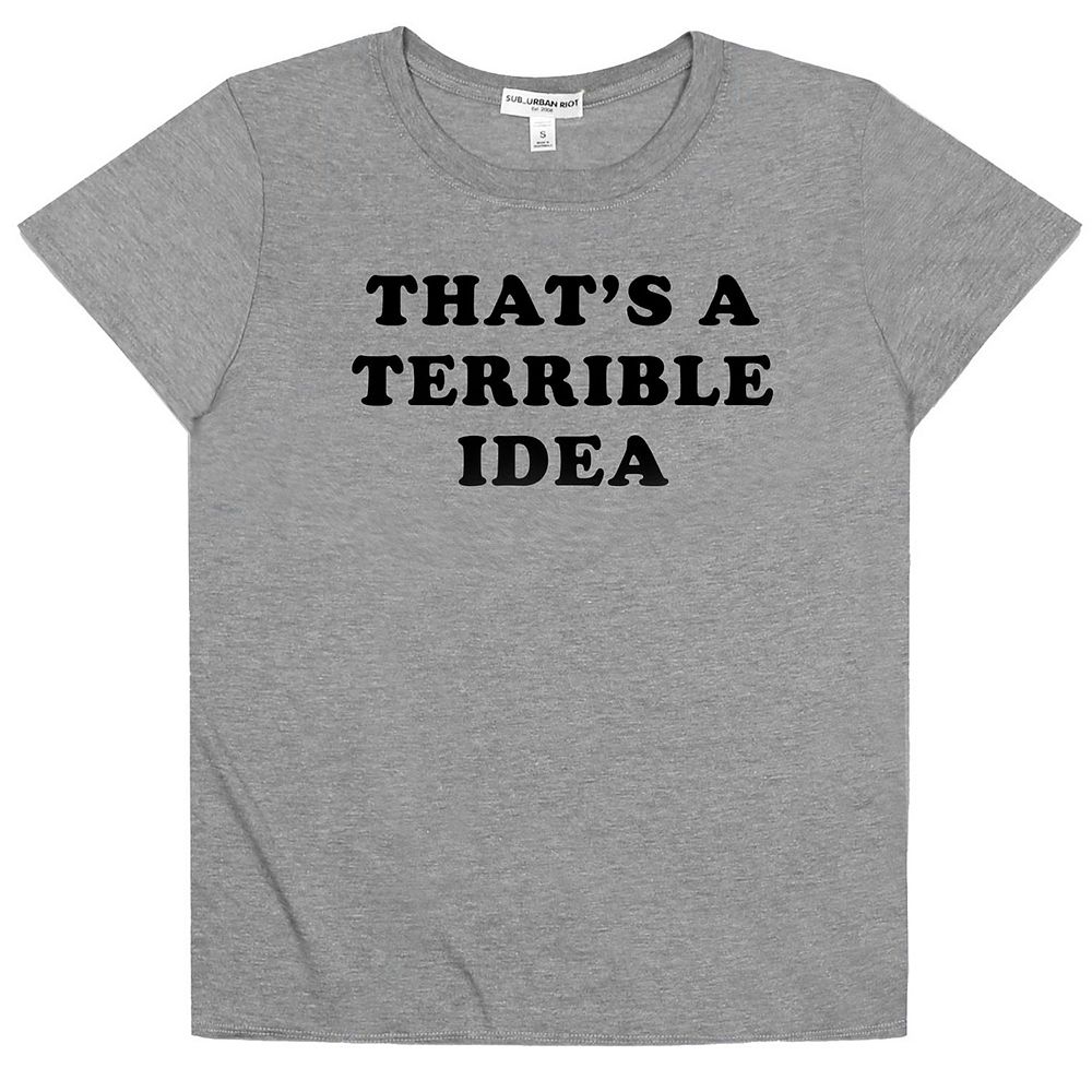Women's Suburban Riot That's a Terrible Idea Loose Fit Graphic Tee