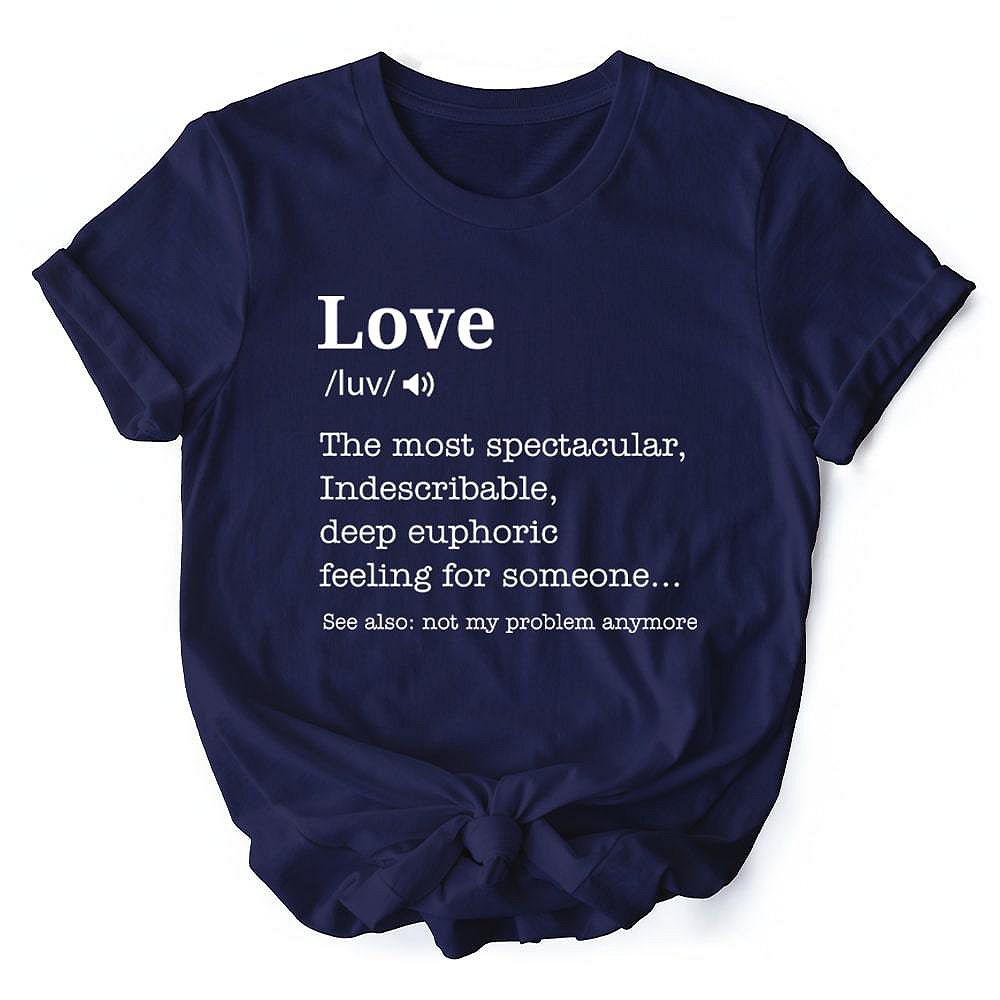 Love: Not My Problem Anymore Definition T-Shirt, Sarcastic Gift Tee for ...