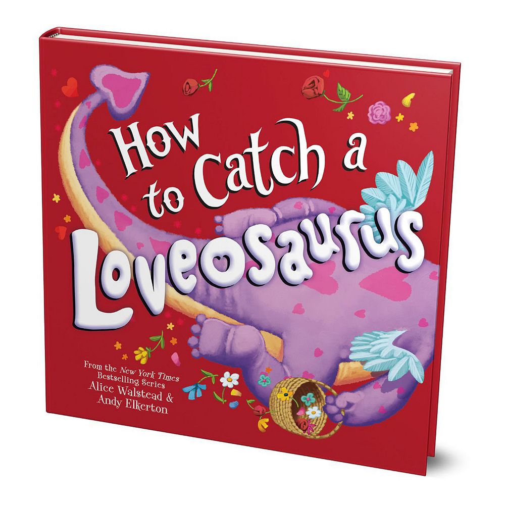 How to Catch a Loveosaurus by Alice Walstead Children's Hard Cover Book