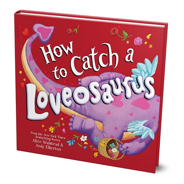 How to Catch a Loveosaurus by Alice Walstead Children's Hard Cover Book