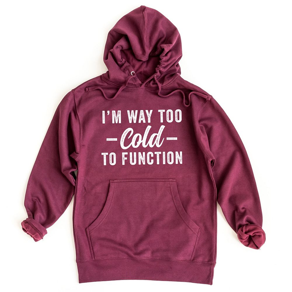 I'm Way Too Cold To Function - Women's Graphic Hoodie