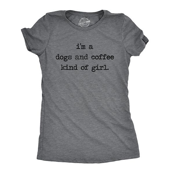 Womens Im A Dog and Coffee Kind Of Girl T shirt Funny Pet Lover Mom ...