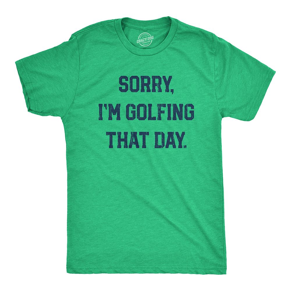 Mens Sorry Im Golfing That Day T Shirt Funny Sarcastic Golf Lovers Joke ...